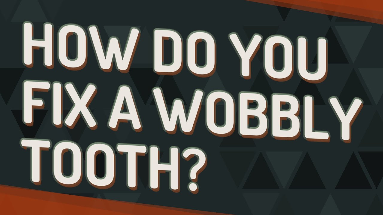How do you fix a wobbly tooth? - YouTube