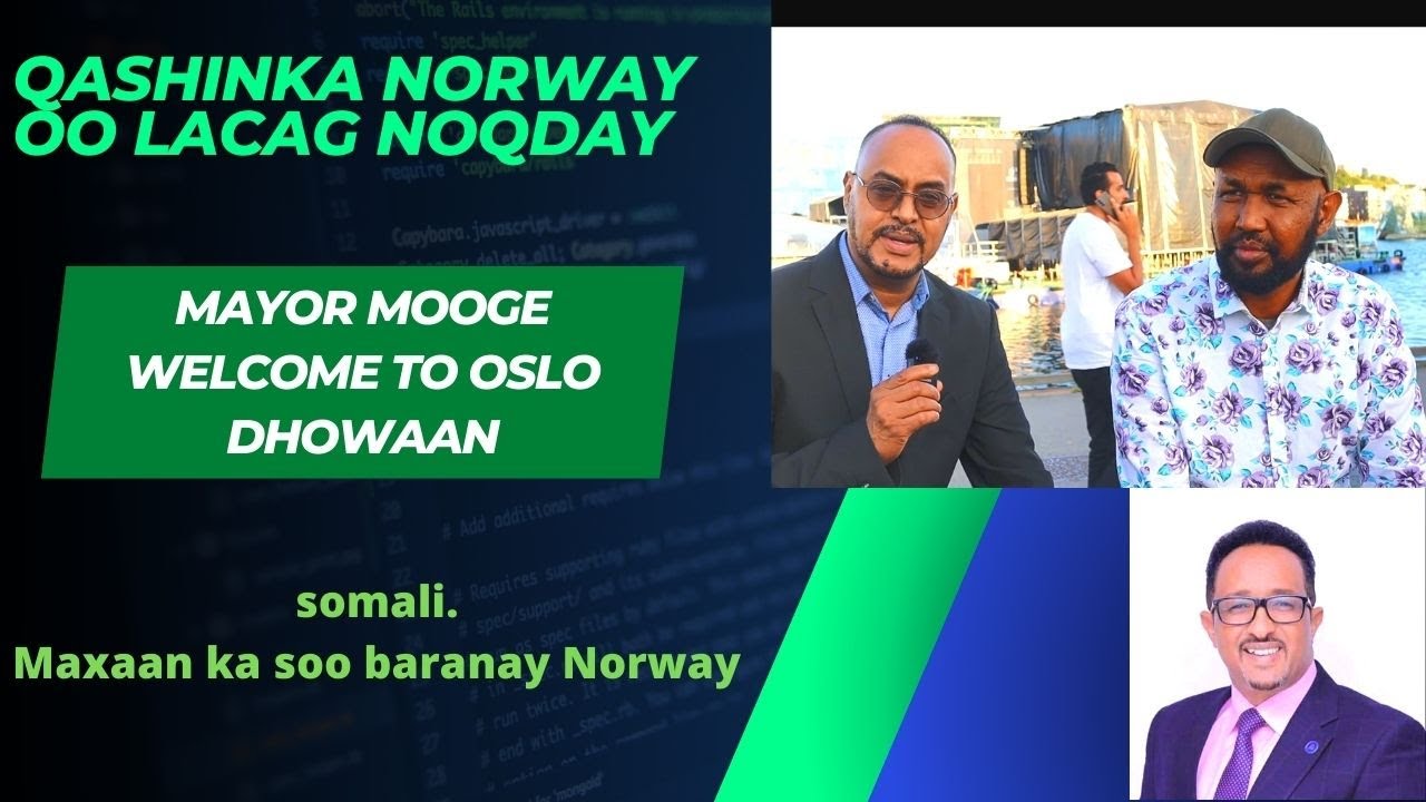 Qashinka Norway oo lacag noqday. Mayor Mooge welcome to Oslo - YouTube