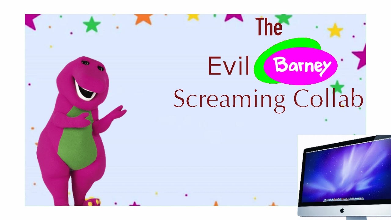 The Evil Barney Screaming Collab - YouTube