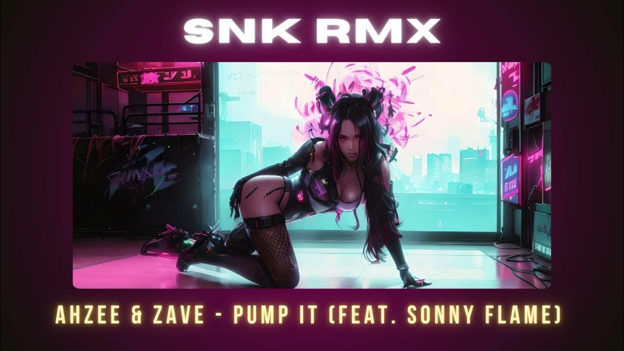 Ahzee & Zave - Pump It feat. Sonny Flame (SNK RMX) - YouTube