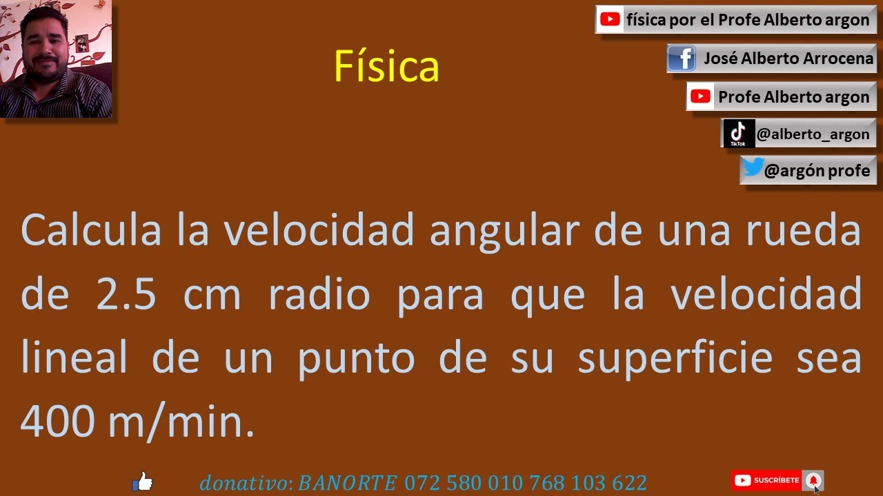 Calcula la velocidad angular de una rueda de 2 5 cm radio para que la velocidad lineal de un ...