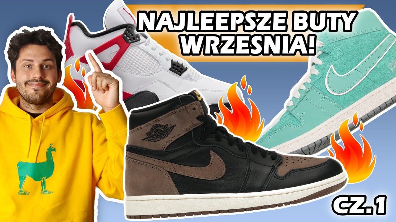 NAJLEPSZE BUTY WRZEŚNIA! cz.1 | Twoje nowe ULUBIONE JORDANY! - YouTube