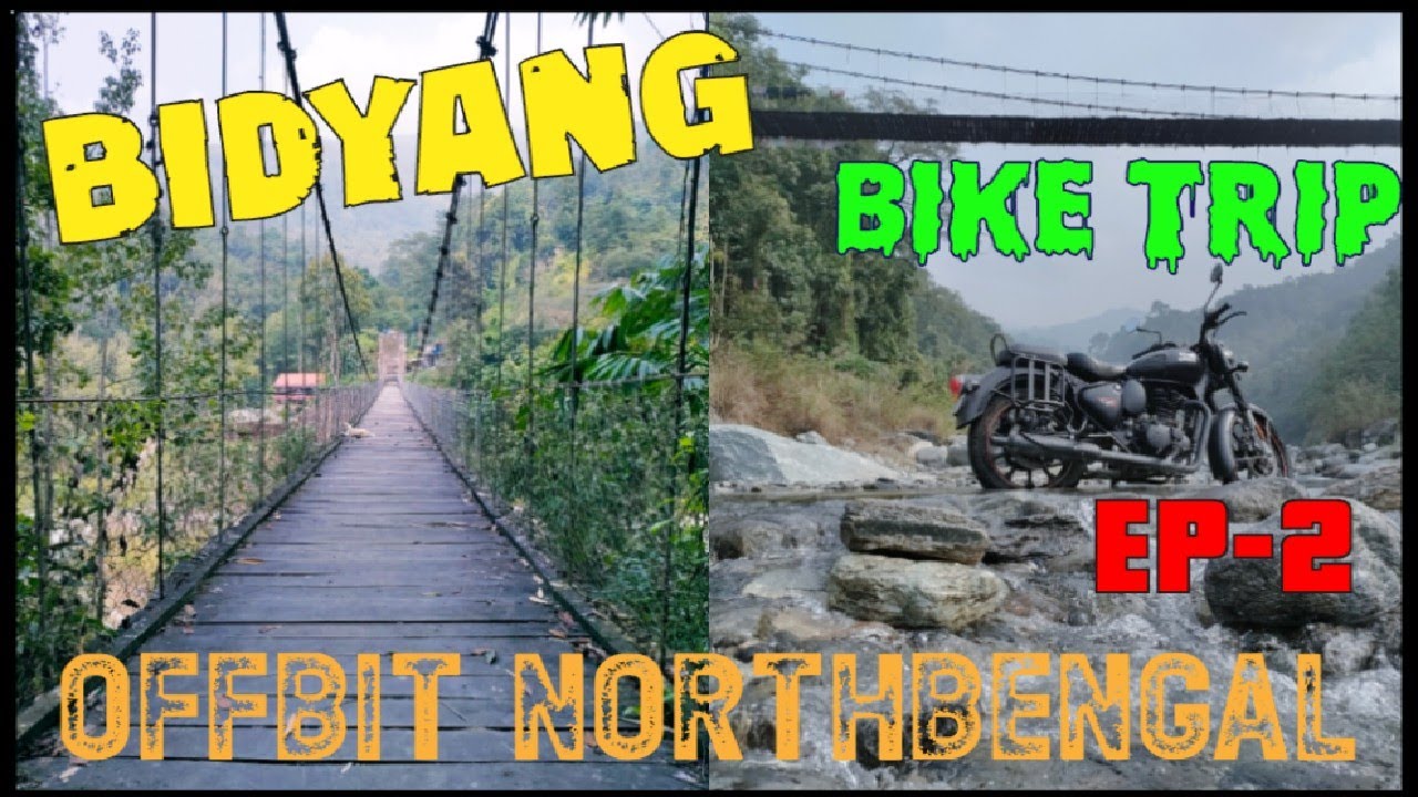 Bidyang Valley // Offbit Northbengal.. ≈Bike trip≈ «Relli River side ...