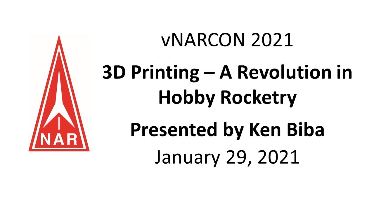 vNARCON 2021: 3D Printing - A Revolution in Hobby Rocketry. Presented ...