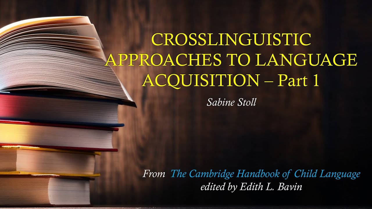 CROSSLINGUISTIC APPROACHES TO LANGUAGE ACQUISITION (Part 1) - YouTube
