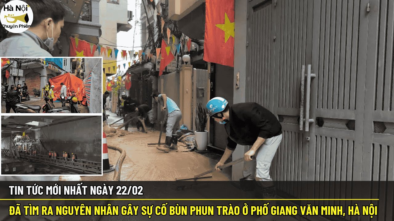 Tin tức 22/02: Tìm ra nguyên nhân gây sự cố bùn phun trào ở phố Giang ...