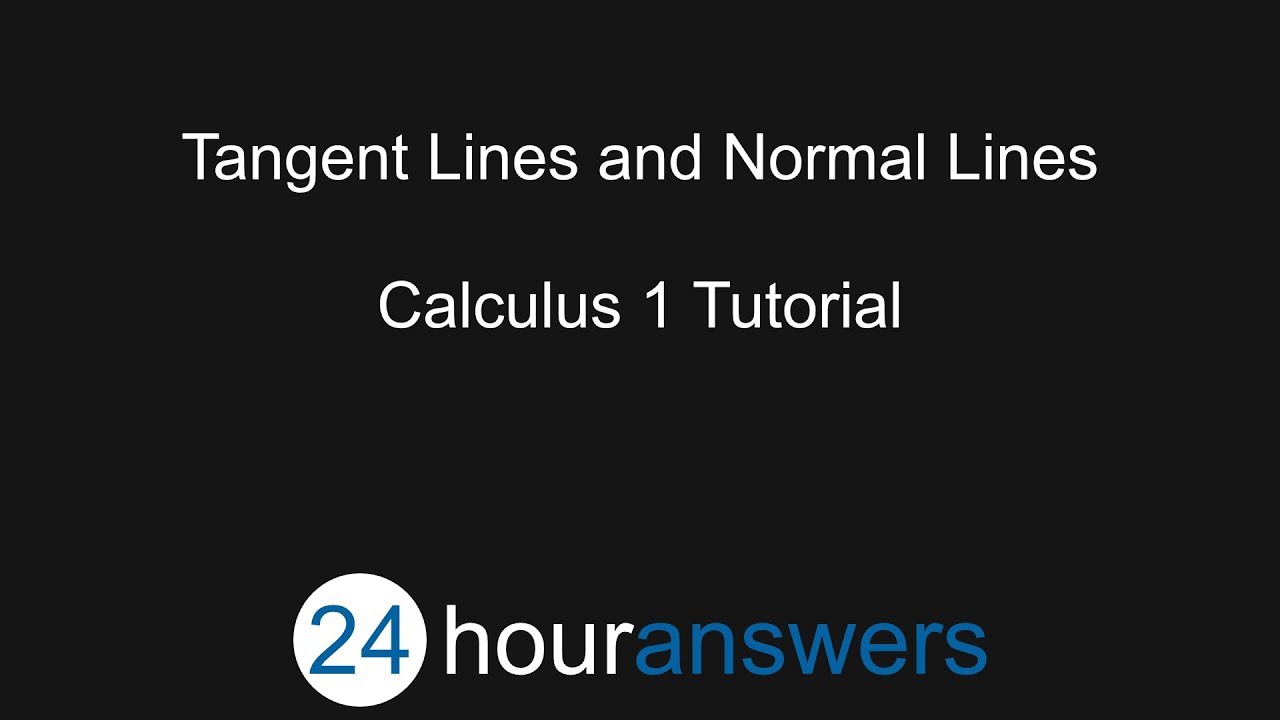 Tangent Lines and Normal Lines - Calculus 1 - 24HourAnswers.com - YouTube