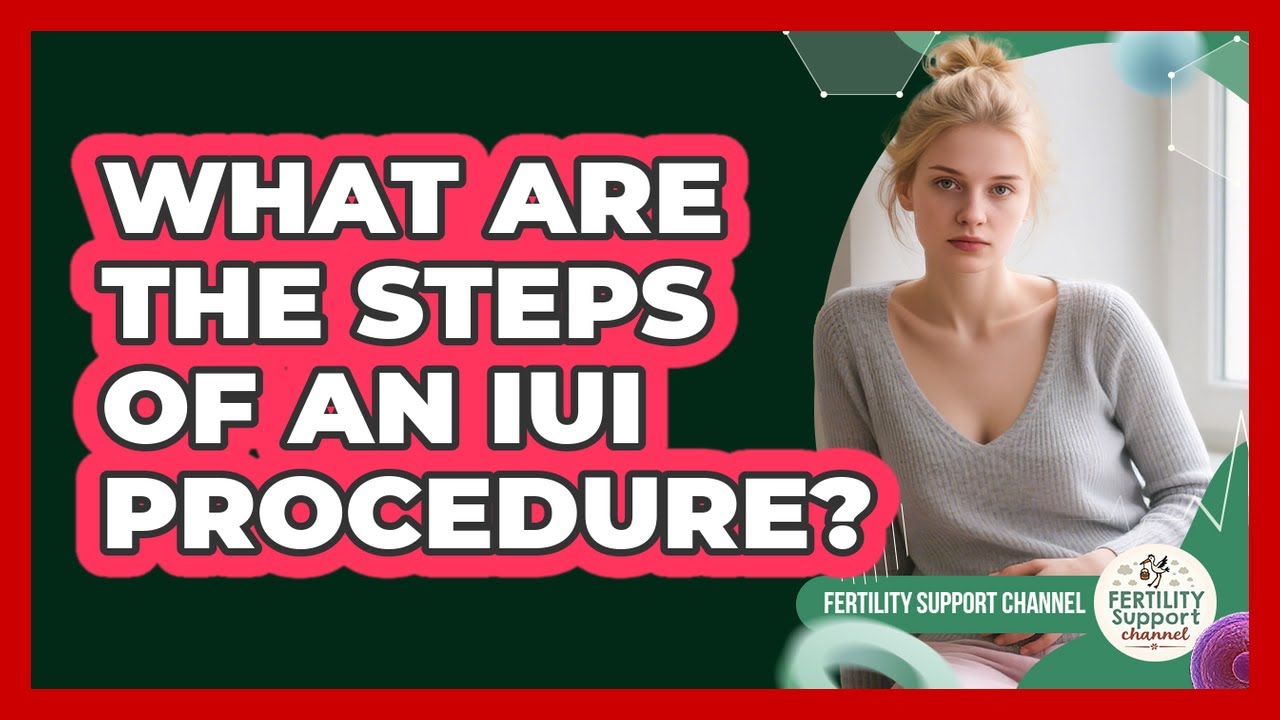 What Are The Steps Of An IUI Procedure? - YouTube