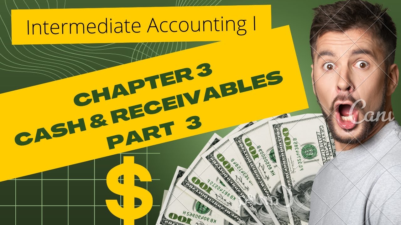 Cash and Receivable | Chapter 3 | Part 3 | Intermediate Accounting I ...