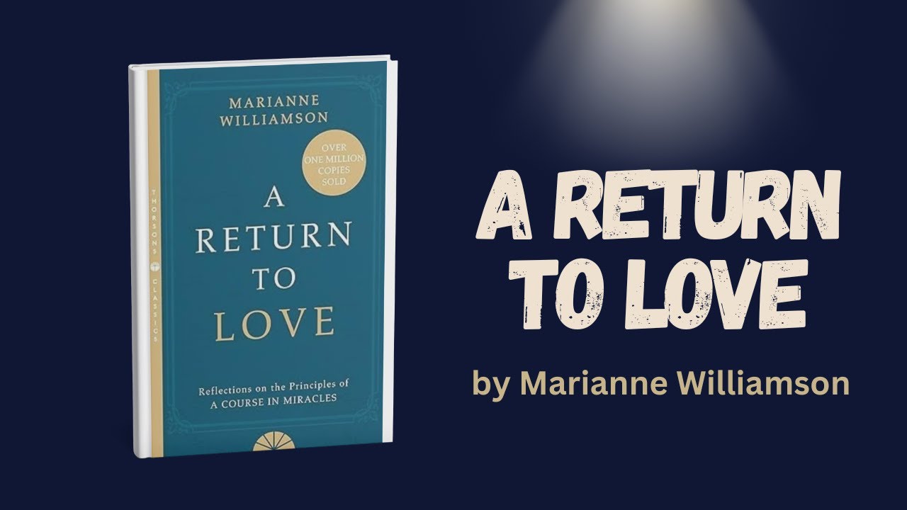 A Return to love by Marianne Williamson | Book Summary - YouTube