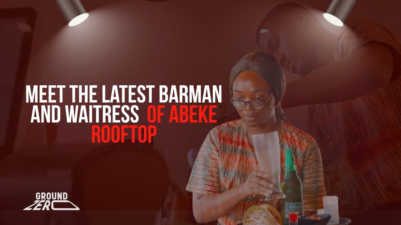 EP 8 | ADAEZE & JOEL SERVE AS BARMAN AND WAITRESS AT ABEKE ROOFTOP ...