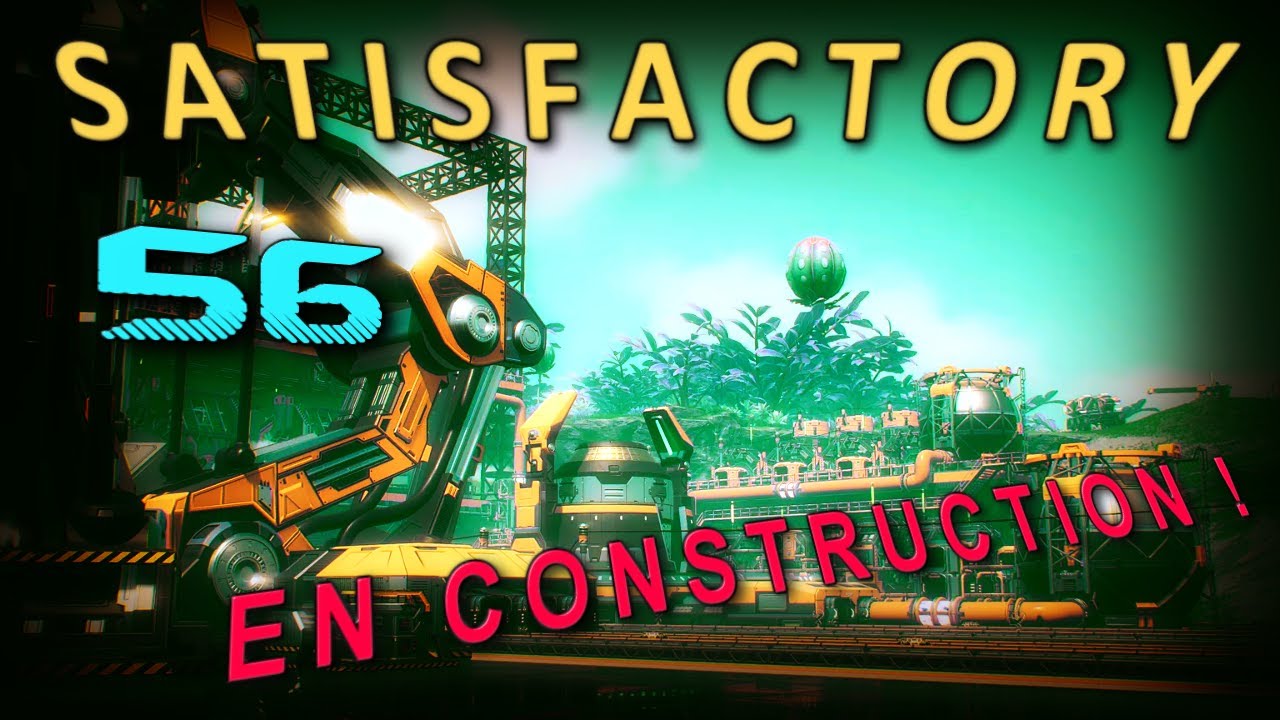 DERNIÈRE ÉTAPE PUIS LA PHASE 5 [SATISFACTORY] #56 - YouTube