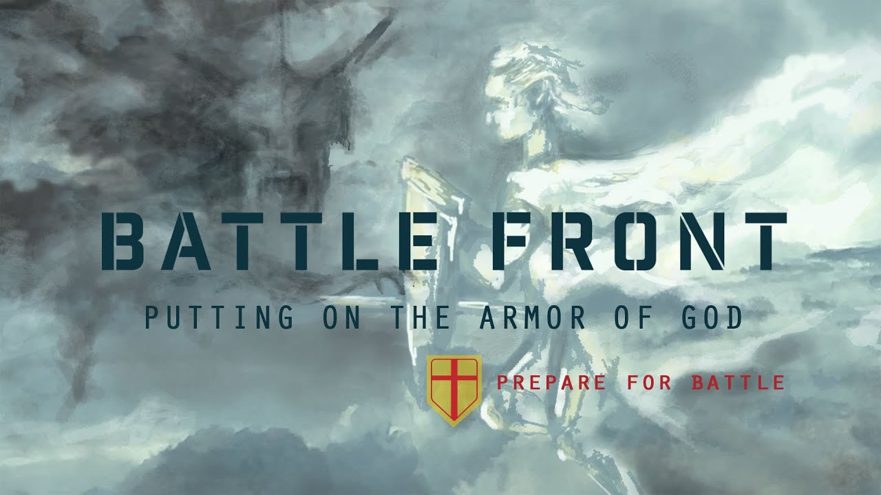 Battle Front - Prepare for Battle (Ephesians 6) (09-18-16) - YouTube