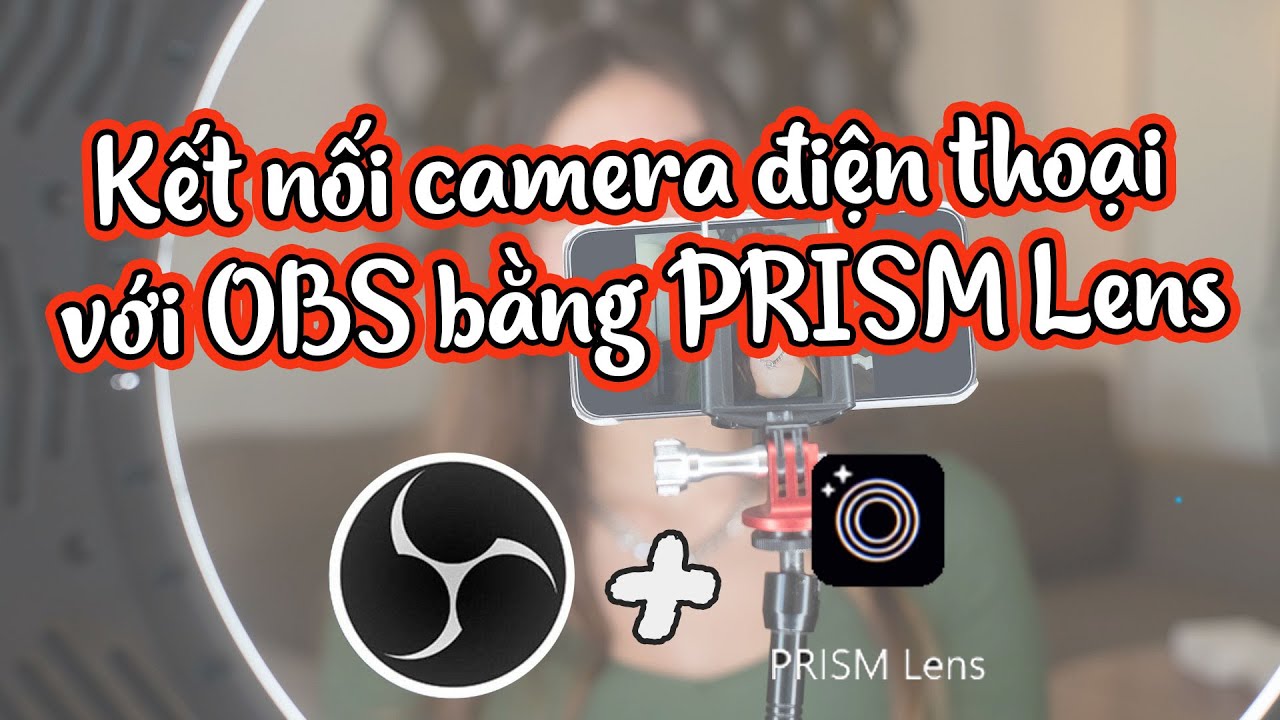 Kết nối camera điện thoại với OBS bằng PRISM Lens - YouTube