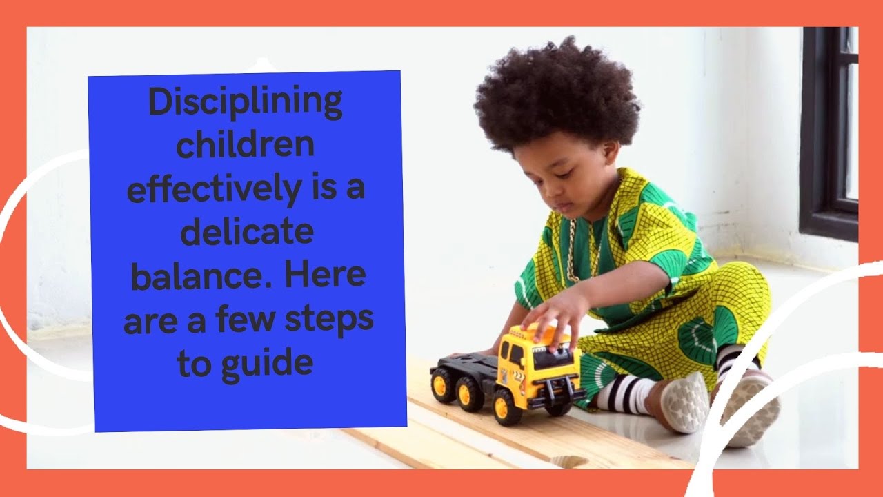 Disciplining children effectively is a delicate balance Here are a few ...