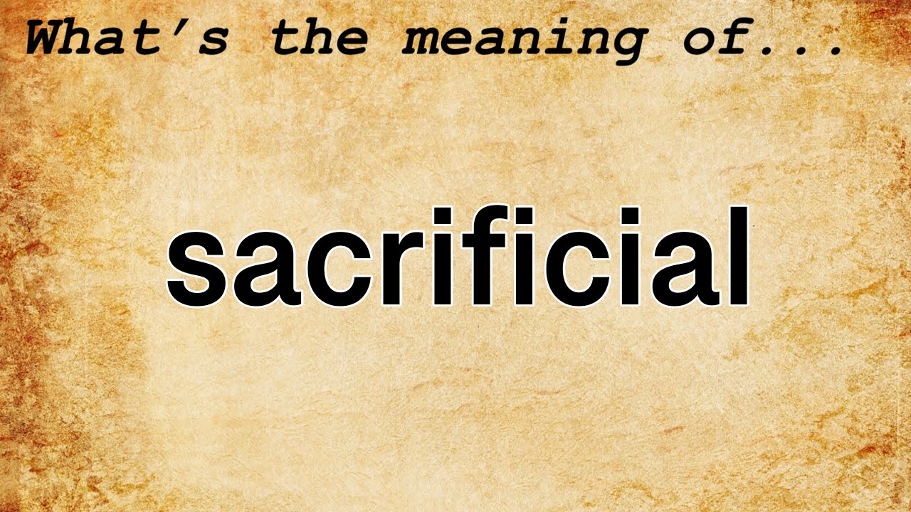 Sacrificial Meaning Definition Of Sacrificial YouTube Sacrificial Meaning Definition Of Sacrificial YouTube