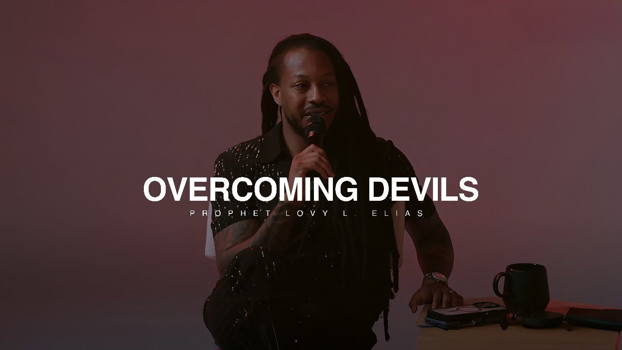 OVERCOMING DEVILS | REVEALED | PROPHET LOVY L. ELIAS - YouTube