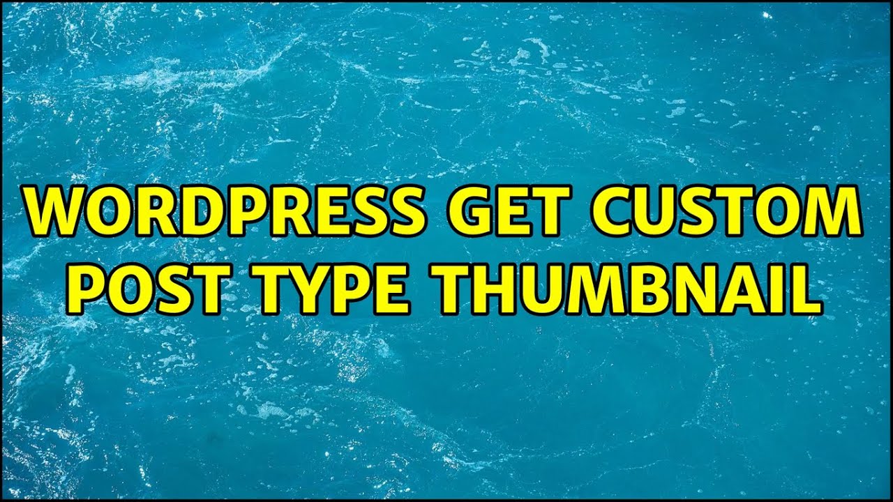 Wordpress Get Custom Post Type Thumbnail 3 Solutions YouTube wordpress-get-custom-post-type-thumbnail-3-solutions-youtube