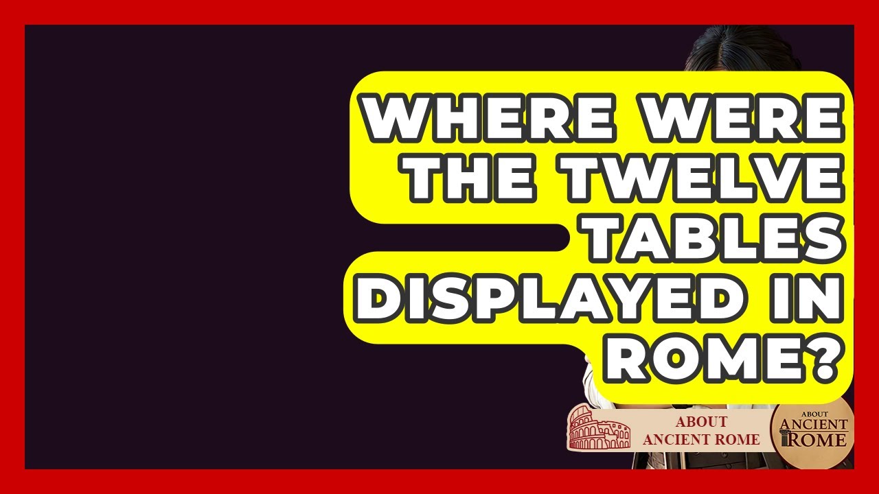 Where Were The Twelve Tables Displayed In Rome? - All About Rome - YouTube
