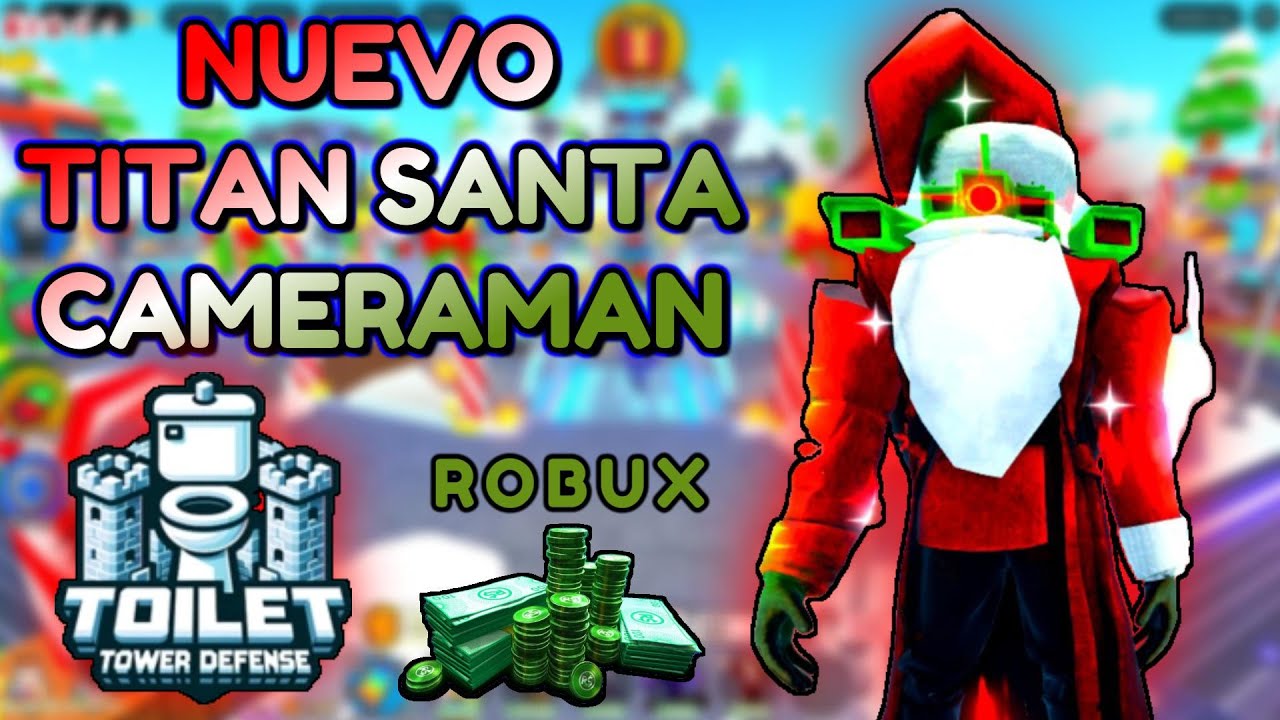 EL NUEVO TITAN SANTA CAMERAMAN ESTA DECENTE EN TOILET TOWER DEFENSE ...