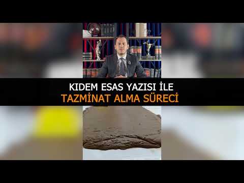 KIDEM ESAS YAZISI İLE TAZMİNAT ALMA SÜRECİ?