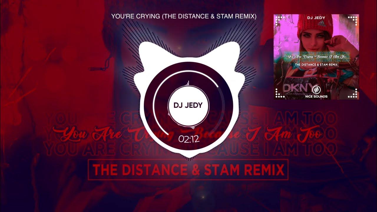Dj Jedy - You're Crying (The Distance & Stam Remix) - YouTube