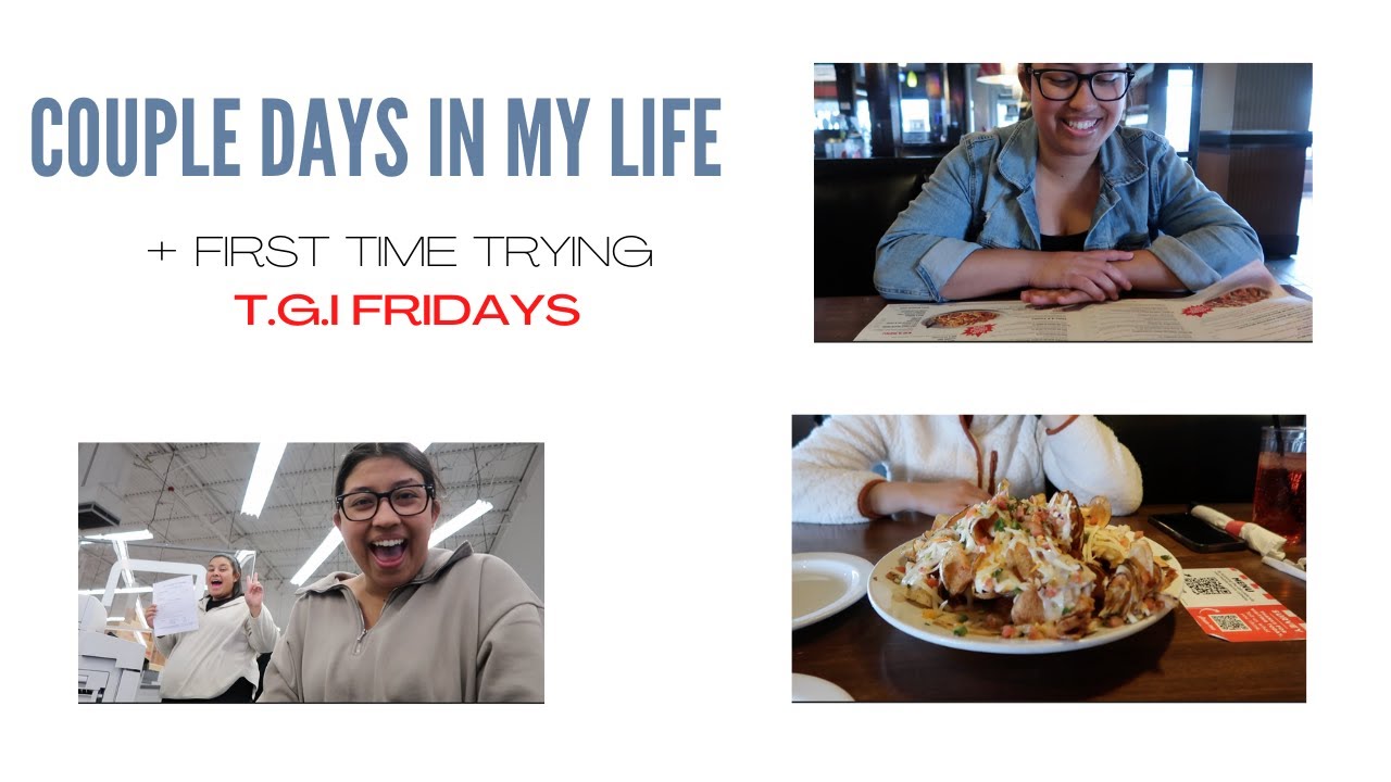 COUPLE DAYS IN MY LIFE + FIRST TIME AT TGI FRIDAY'S// RAQUEL'S LIFE ...