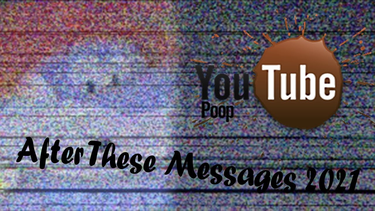 Youtube Poop After These Messages 2021 - YouTube