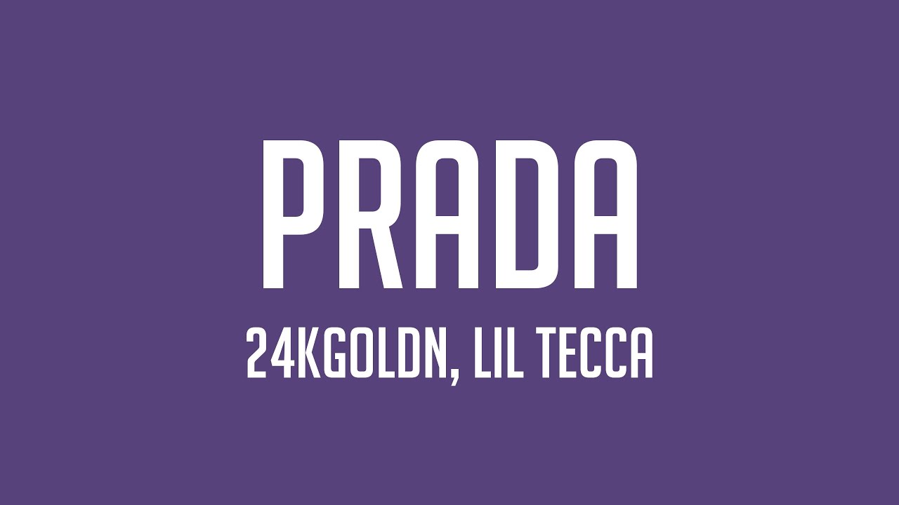 Prada - 24KGoldn, Lil Tecca [Lyrics Video] 💢 - YouTube
