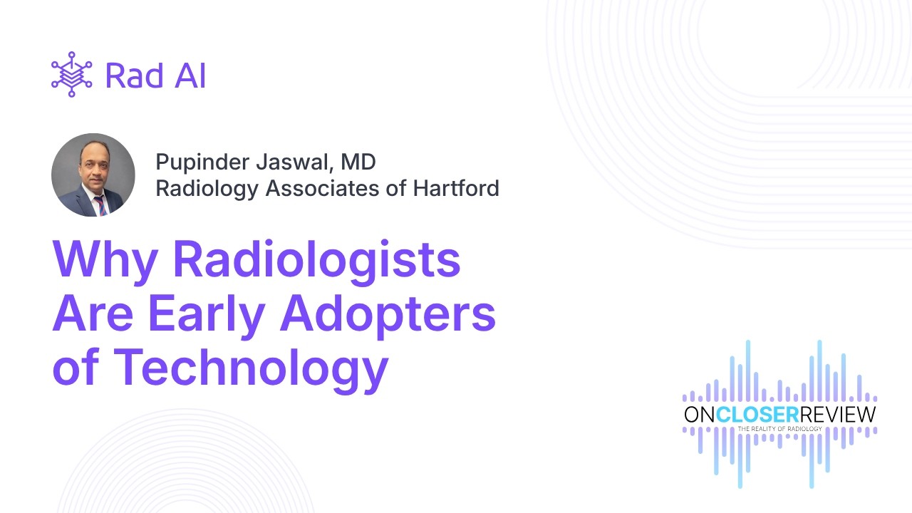 Pupinder Jaswal, MD│Why Radiologists Are Early Adopters of Technology ...