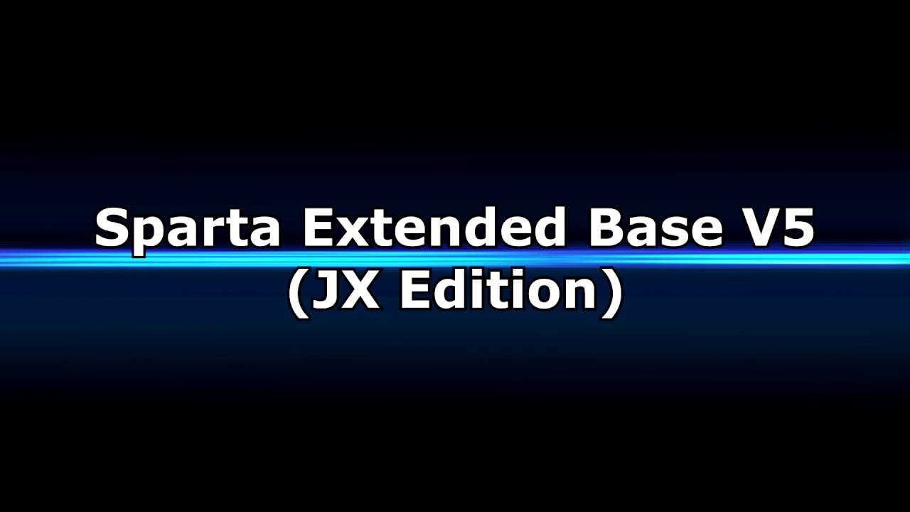 (Final) Sparta Extended Base V5 (-JX Edition-) - YouTube