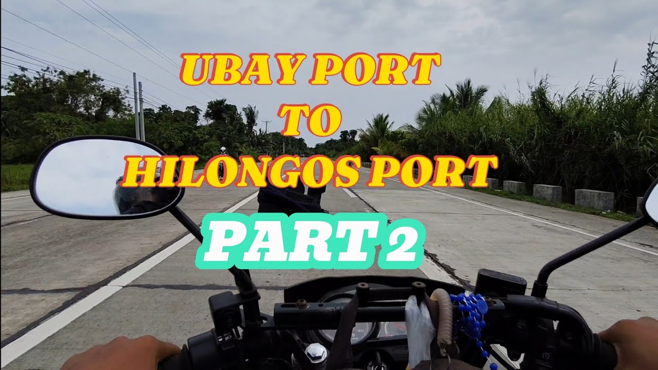 UBAY BOHOL PORT TO HILONGOS LEYTE PORT.....(PART 2..,,)-RIDE SAFE ...