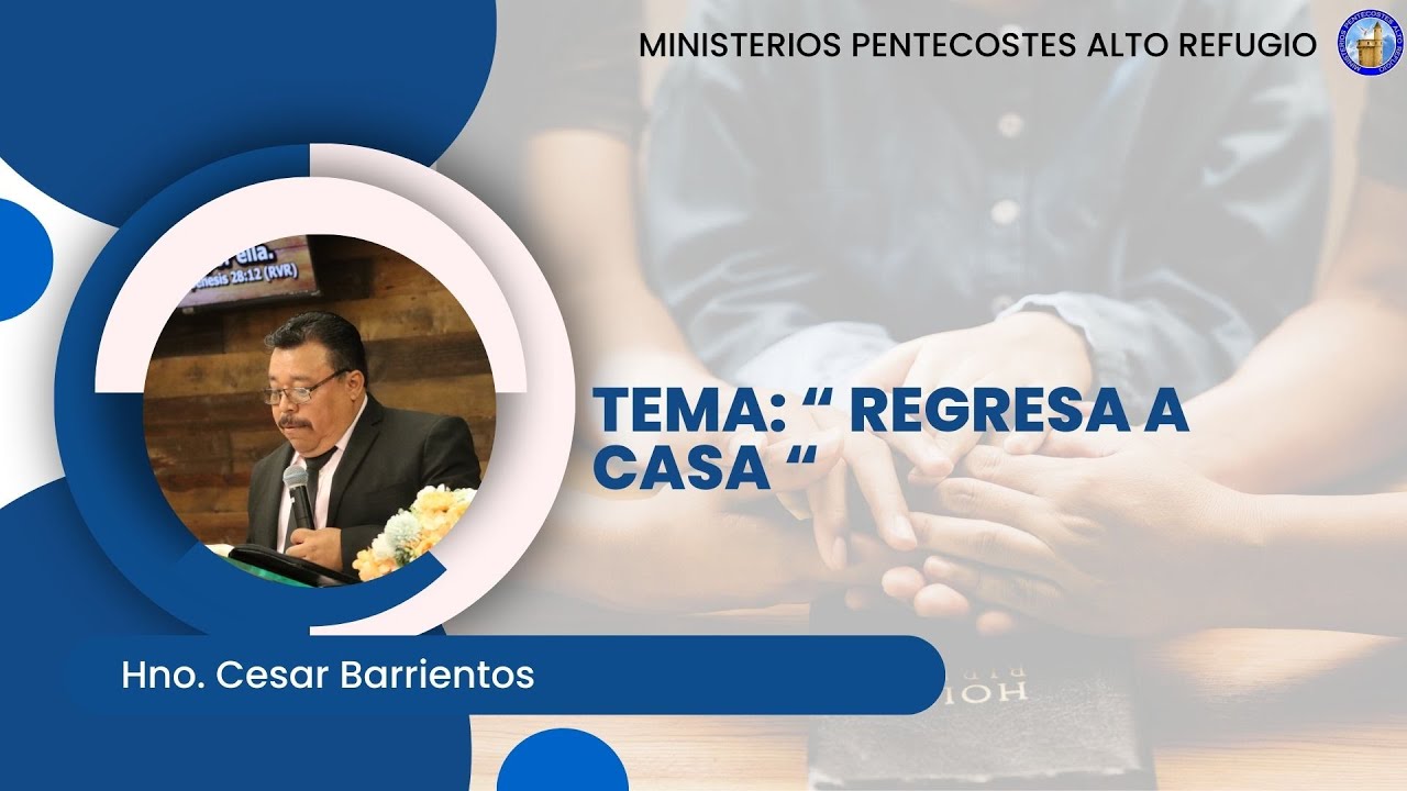 Predicador: Hno. Cesar Barrientos | Tema: Regresa A Casa. - YouTube
