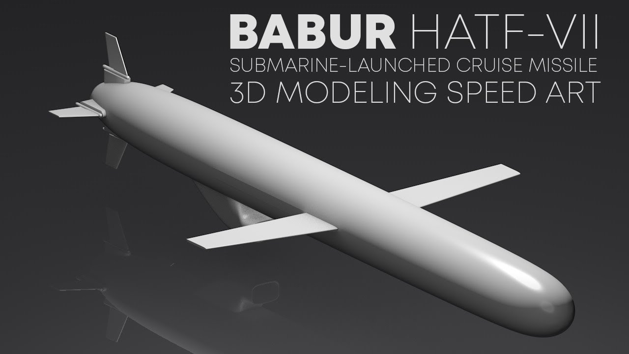 BABUR 3 CRUISE MISSILE (SLCM HATF-VII) 3D MODELING SPEED ART IN CINEMA ...