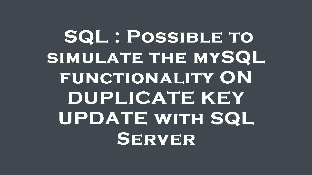 Sql Possible To Simulate The Mysql Functionality On Duplicate Key
