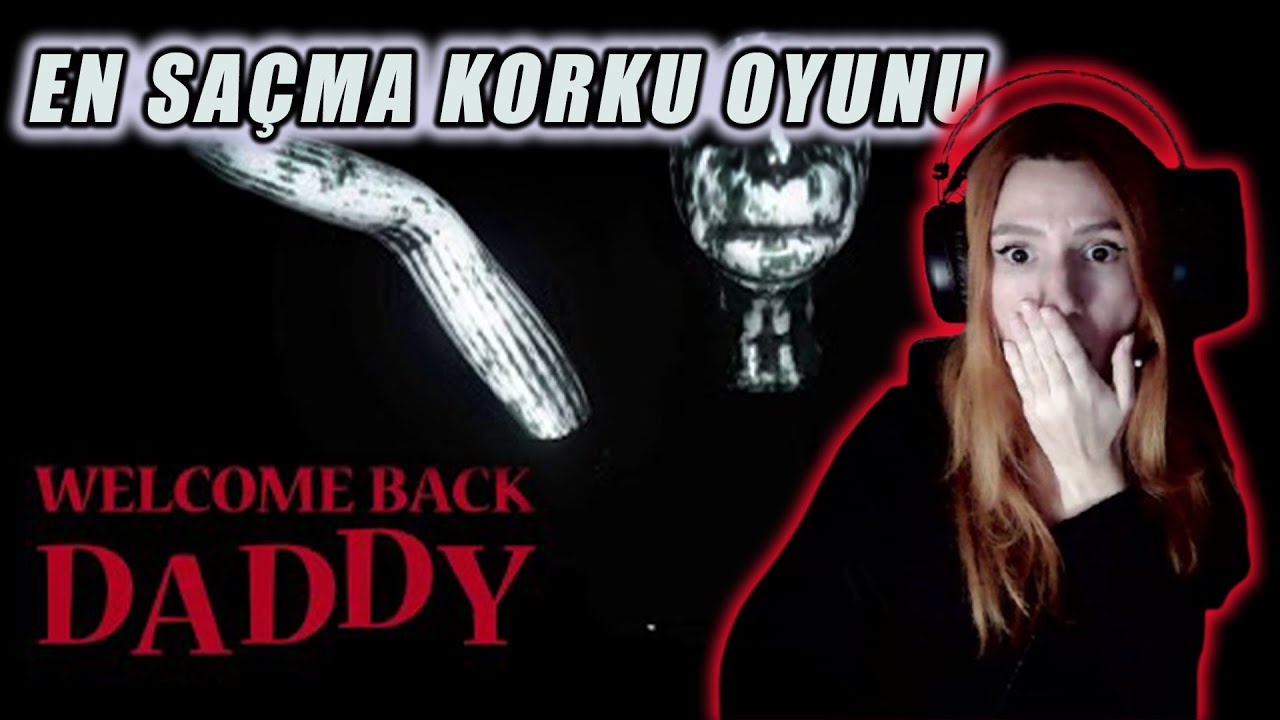 BU NE SAÇMA OYUN - WELCOME BACK DADDY İLKBAKIŞ - YouTube