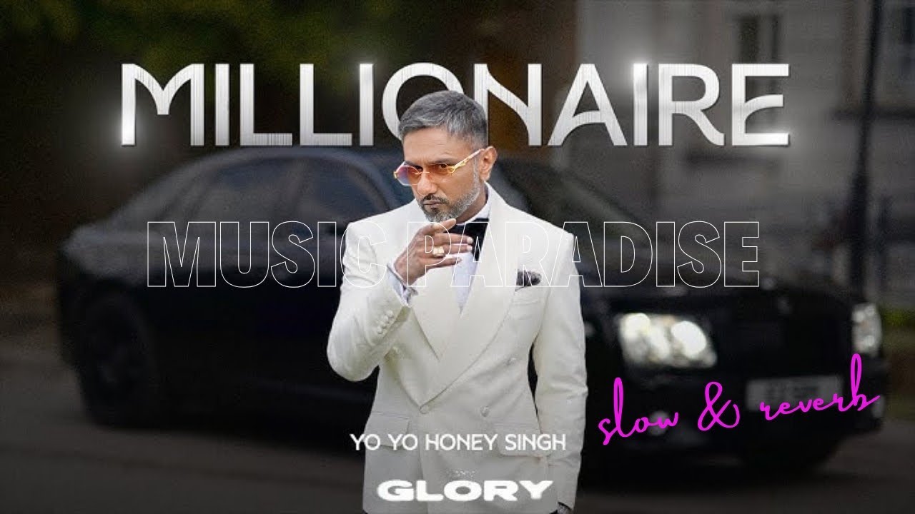 Millionaire (Slowed + Reverb + Bassed) | Yo Yo Honey Singh | Glory ...