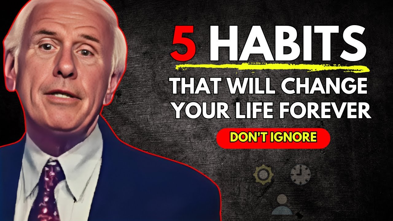 5 Habits That Will Change Your Life Forever| Jim Rohn Motivation - YouTube