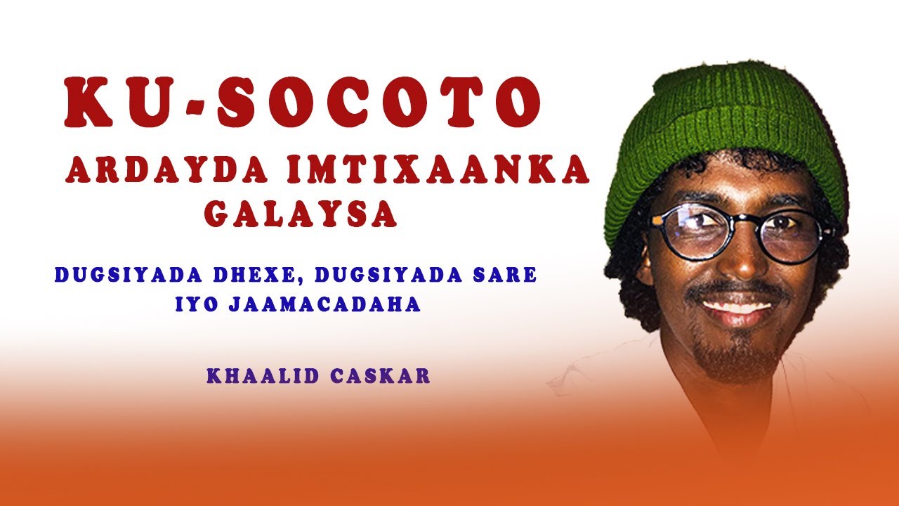 Ku Socoto Ardayda Imtixaanka Galaysa | Khaalid Caskar - YouTube