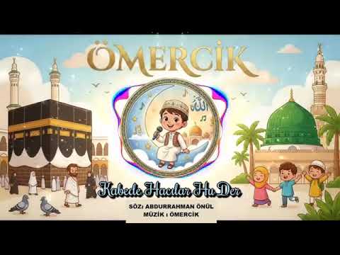 Kâbe'de Hacılar Hû Der Allah 🕋 - Çocuk İlahileri - Dini Çocuk Şarkısı - Ömercik -1 SAAT