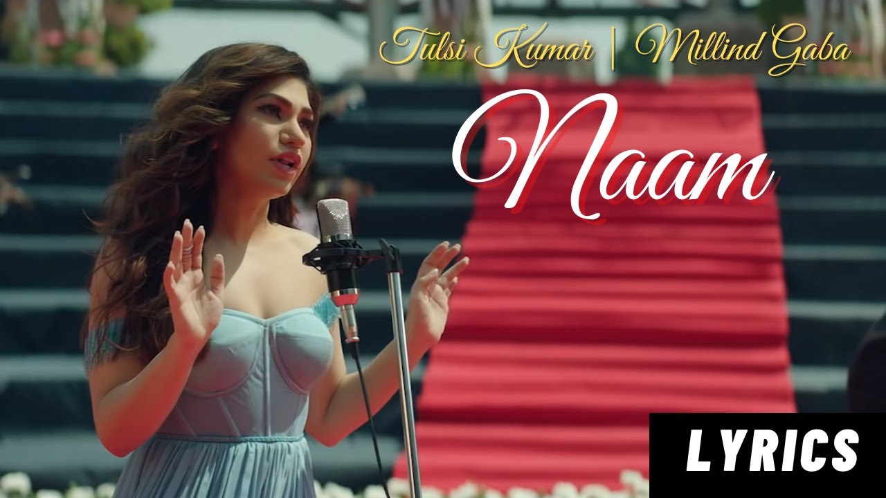 Naam Song Lyrics [2020] | Tulsi Kumar | Millind Gaba | Full HD 1080px ...