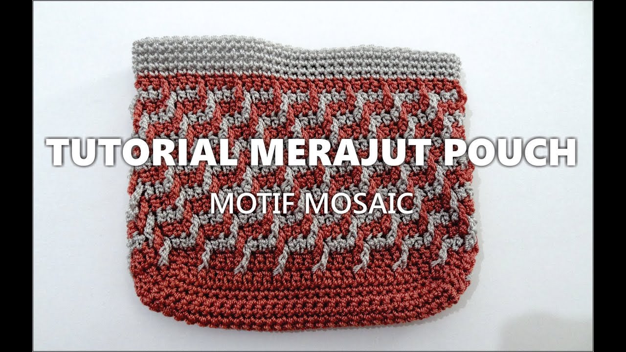 Tutorial Merajut Pouch Motif Mosaic - YouTube