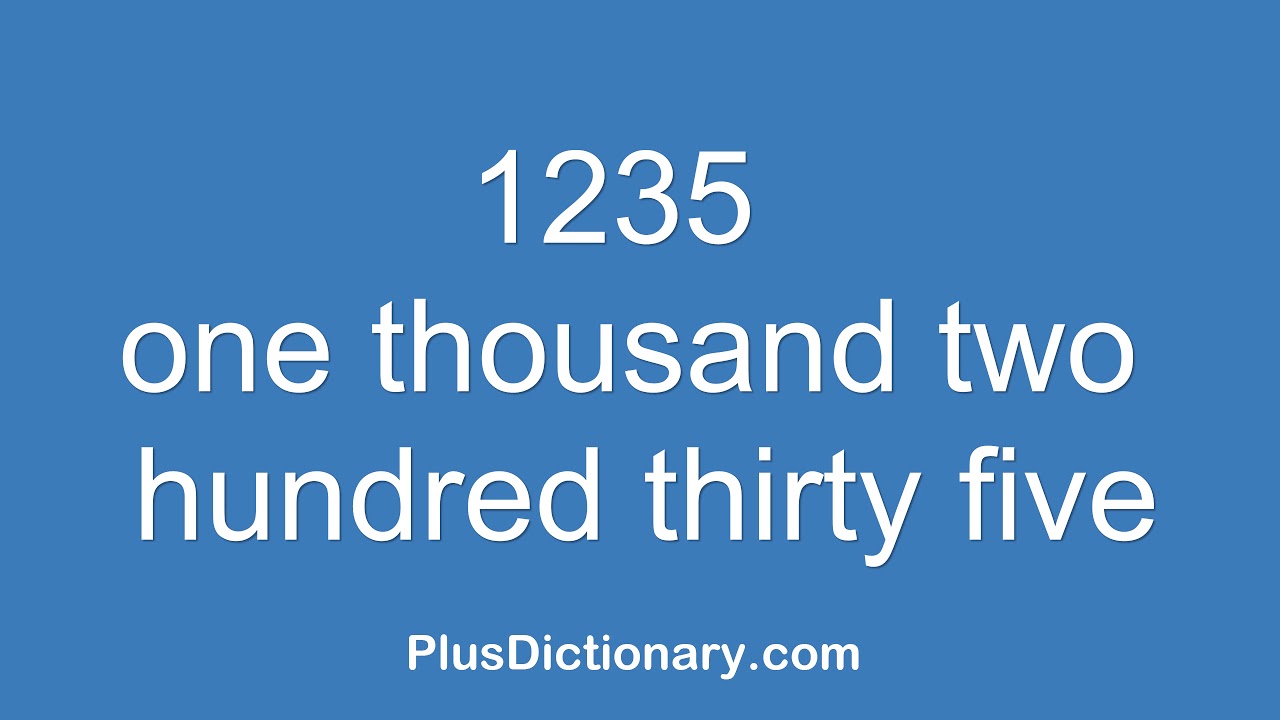 How to pronounce or say one thousand two hundred thirty five - 1235 ...