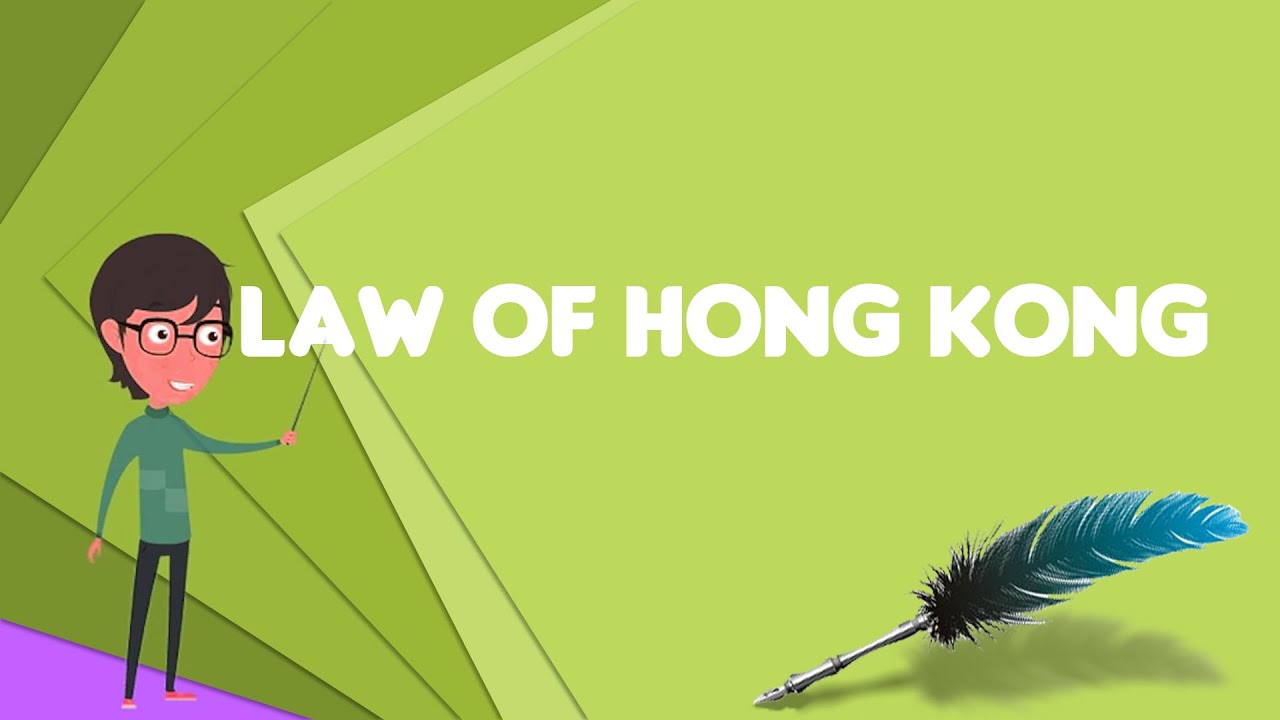 What is Law of Hong Kong?, Explain Law of Hong Kong, Define Law of Hong ...