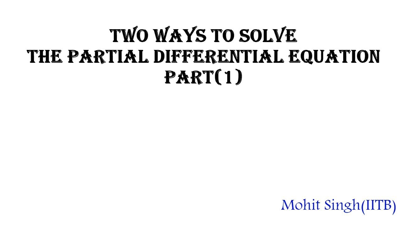 Two Different Ways To Solve Partial Differential Equations two-different-ways-to-solve-partial-differential-equations