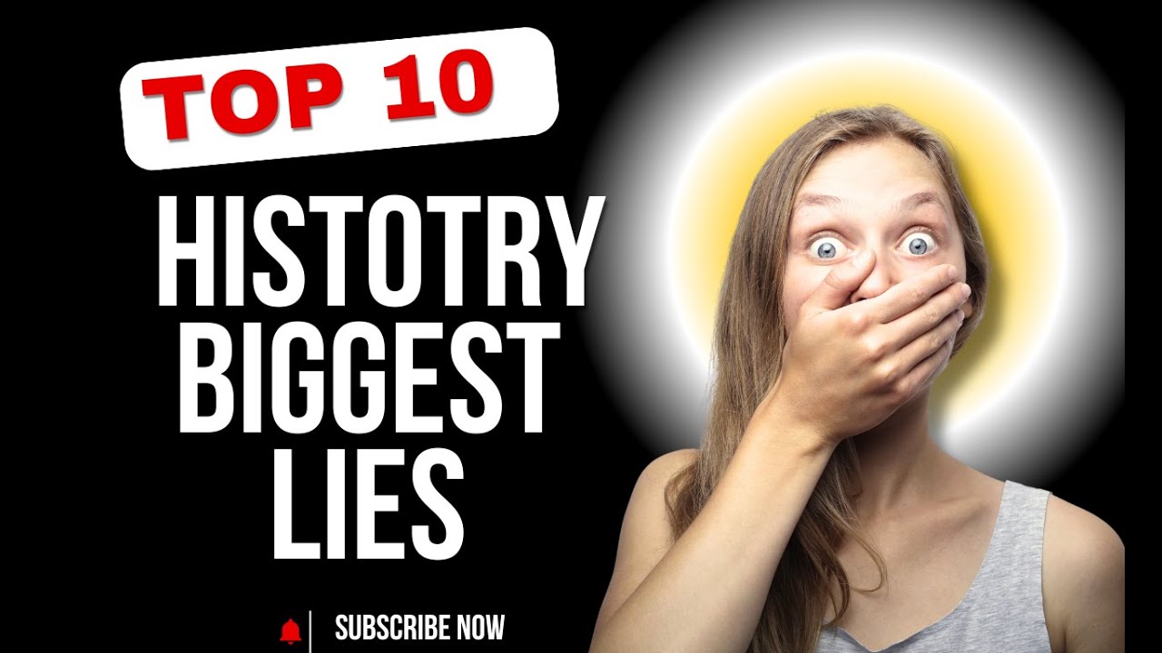 10 Biggest Lies in History That You Still Believe 😱 | The Shocking ...