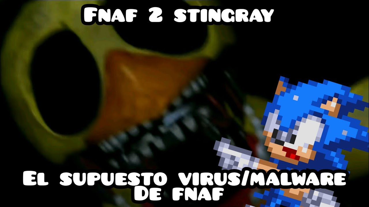 Fnaf stingray (el supuesto virus/malware de Fnaf 2) - YouTube