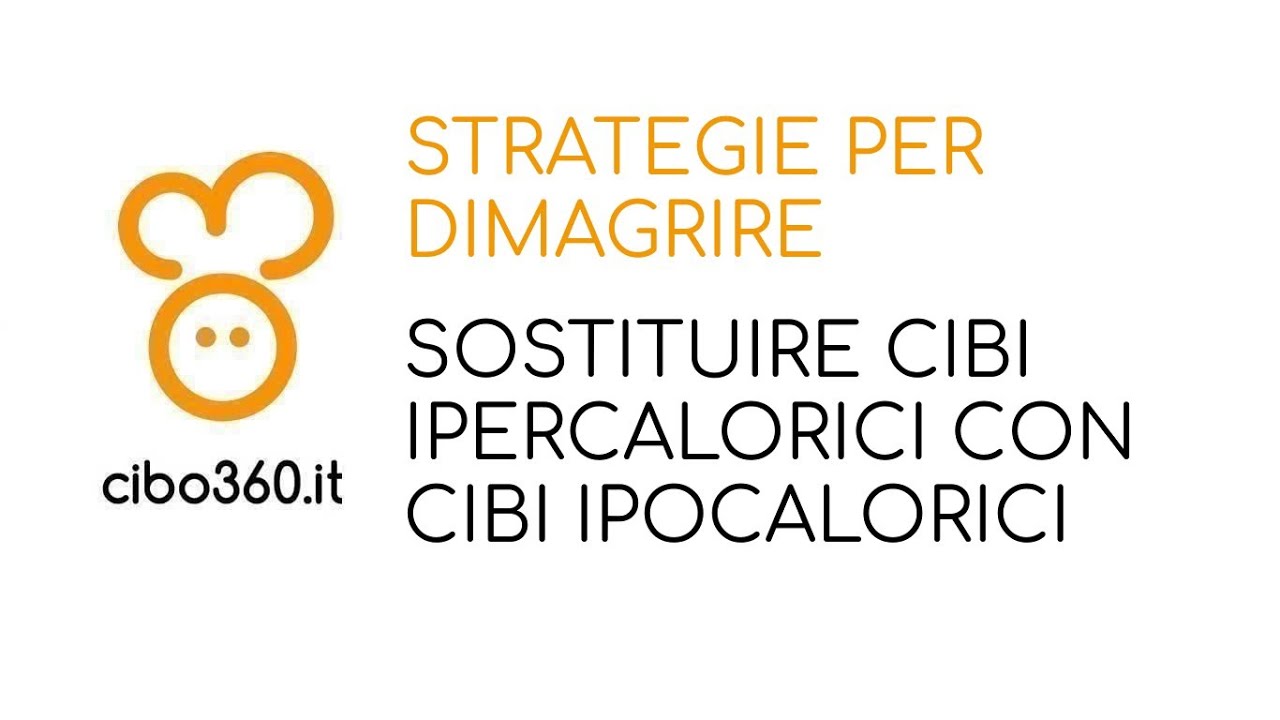 Strategie per dimagrire: sostituire i cibi ipercalorici con cibi ...