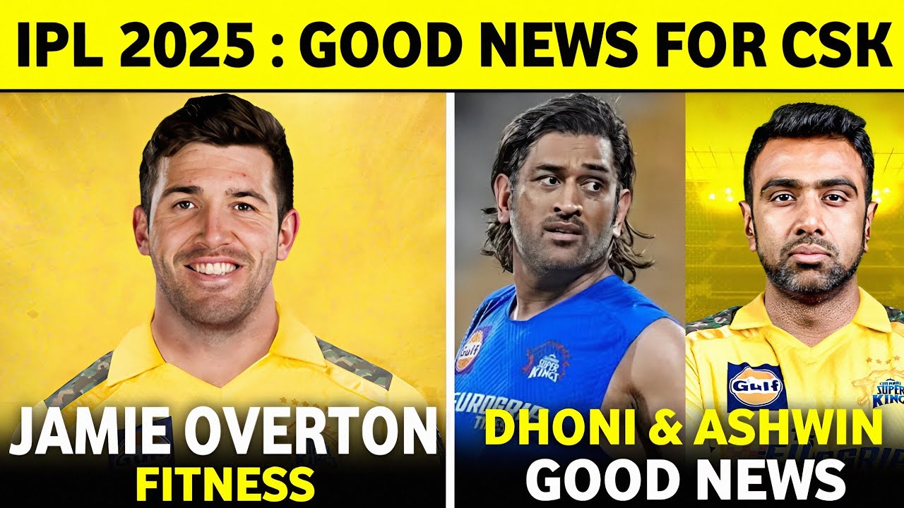 IPL 2025 : Good News For CSK | Jamie Overton Fitness Updates | Dhoni ...