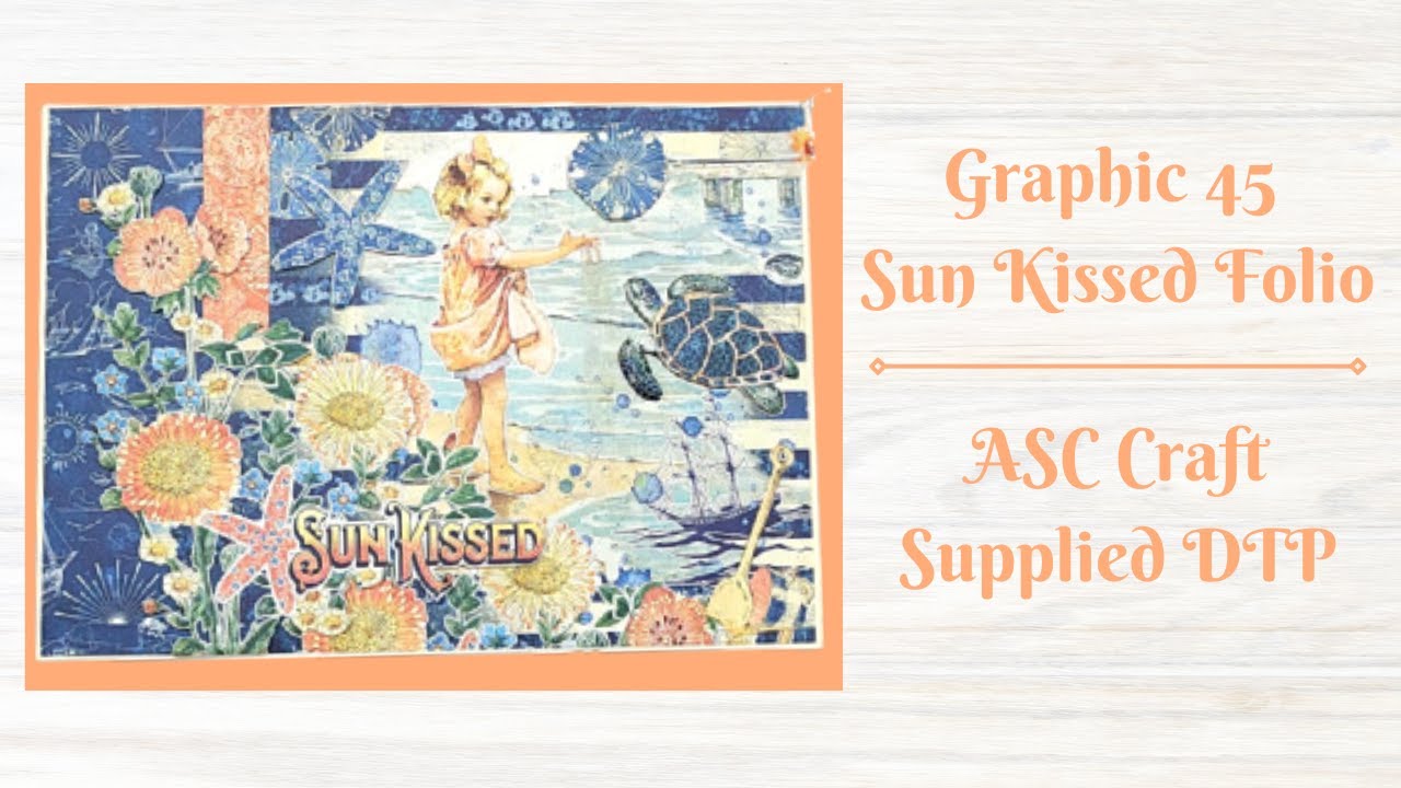 Graphic 45 Sun Kissed Folio ASC Craft Supplies DTP - YouTube